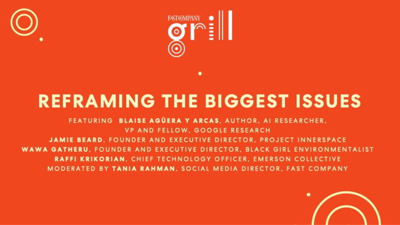 Reframing the biggest issues | Video – Fast Company