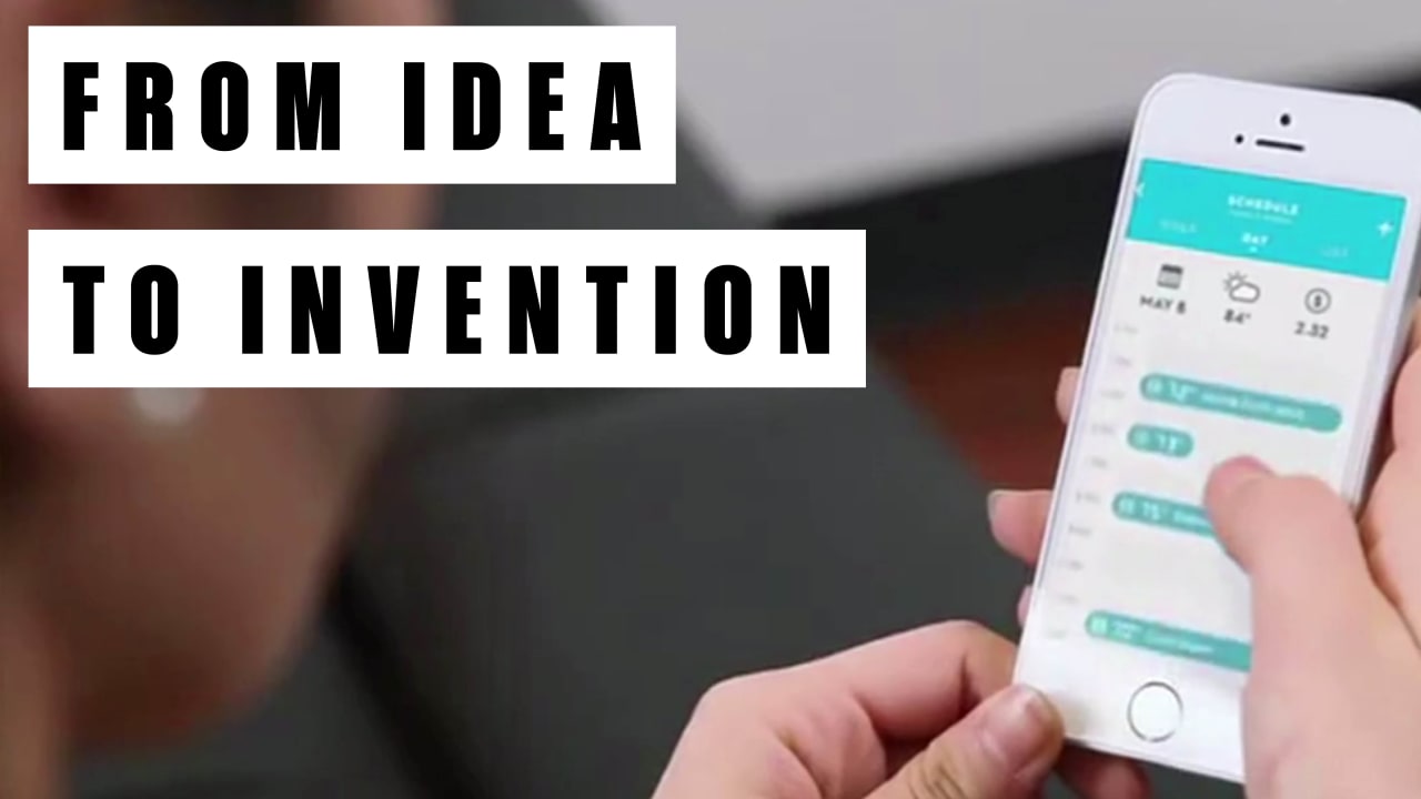 We All Have Ideas. Here’s How To Become An Inventor